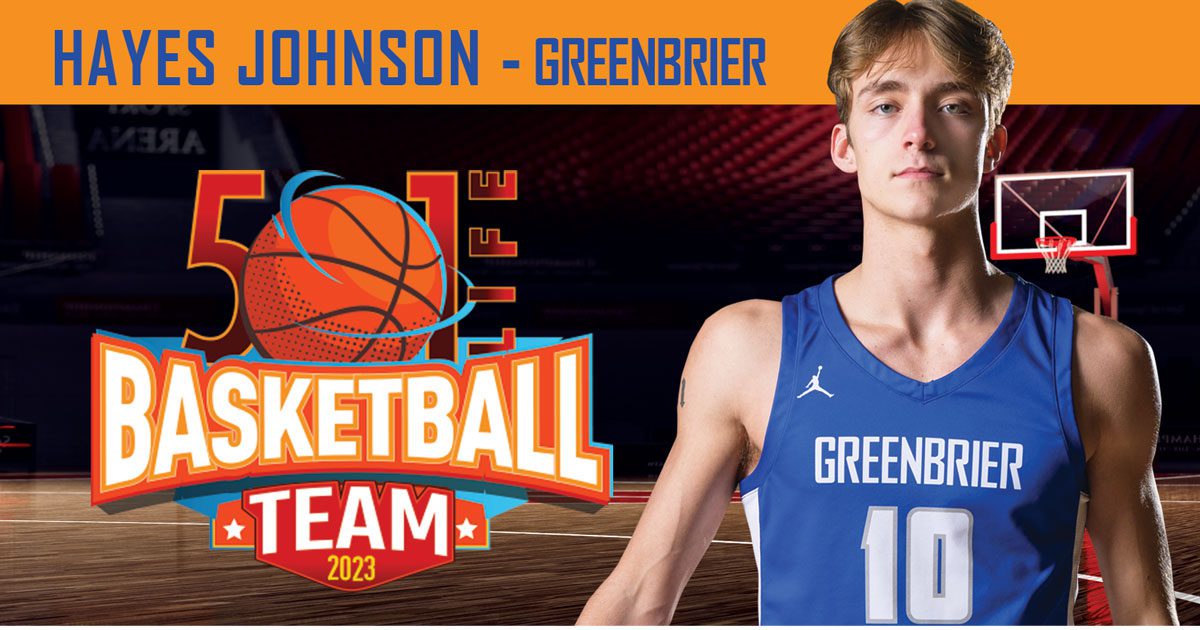 501 LIFE Magazine | Hayes Johnson – Greenbrier (501 Basketball Team 2023)