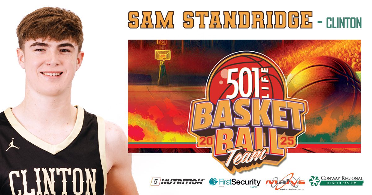 501 LIFE Magazine | Sam Standridge – Clinton (501 Basketball Team 2025)